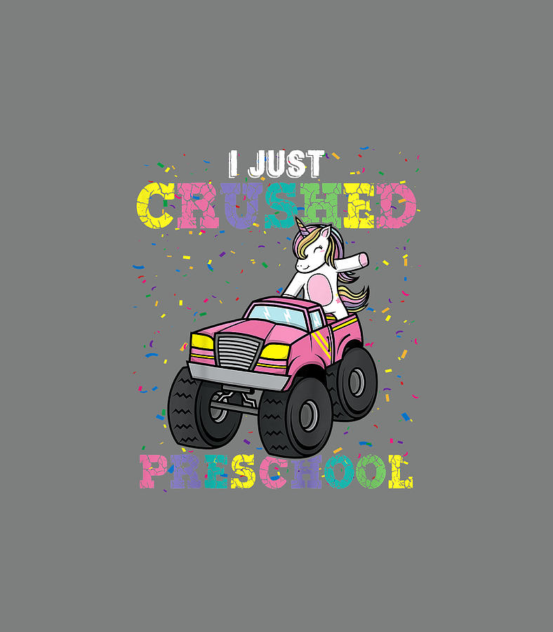 Kids I Just Crushed PreSchool Girl Unicorn Truck Graduation Girls ... Kids I Just Crushed PreSchool Girl Unicorn Truck Graduation Girls ...