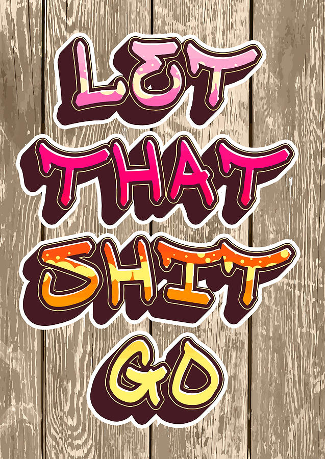 Let That Go Poster hippie Painting by Karl Davies - Fine Art America