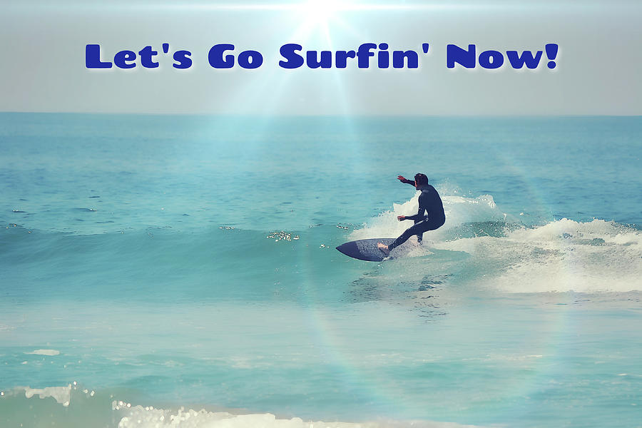 Lets Go Surfin Now Digital Art by Gaby Ethington - Fine Art America