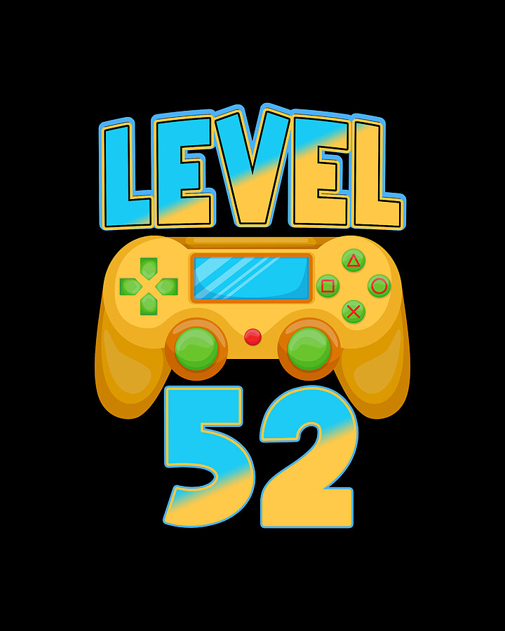 Level 52 Birthday -52 Years Old Video Games Gift Digital Art by Eboni ...