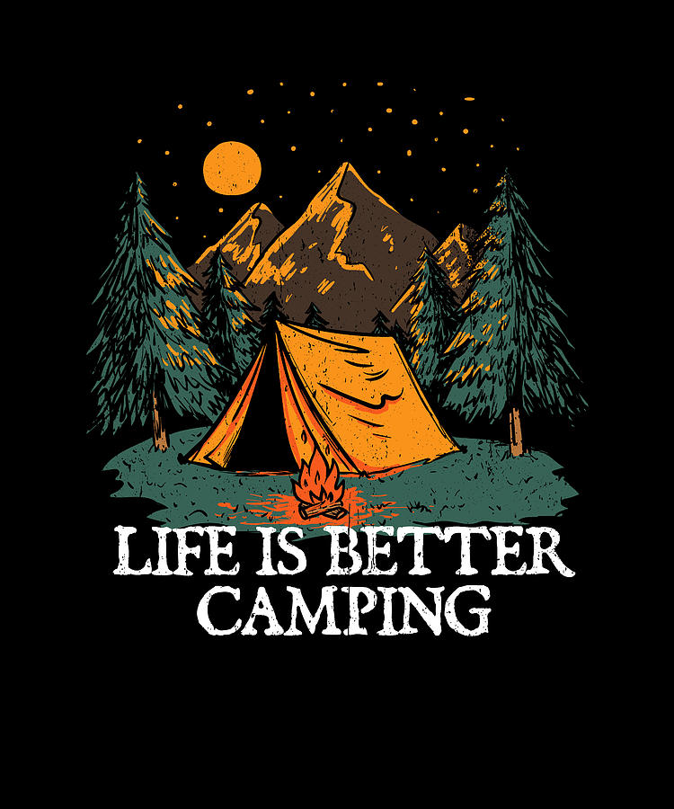 Life Is Better Camping Motivational Quote Camper Digital Art By Maximus Designs Fine Art America
