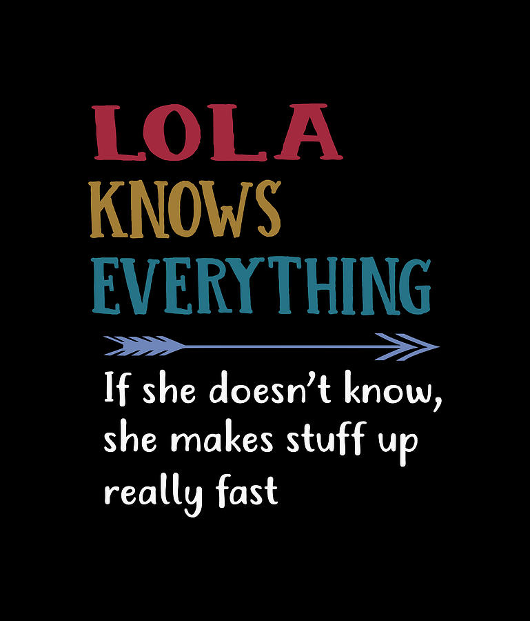 Lola Grandma Gift - Lola Knows Everything Digital Art by Nguyen Thi Hoa - Fine Art America