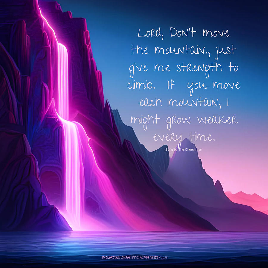 Lord, Don't Move the Mountain Digital Art by Cindy's Creative Corner ... Lord, Don't Move the Mountain Digital Art by Cindy's Creative Corner ...