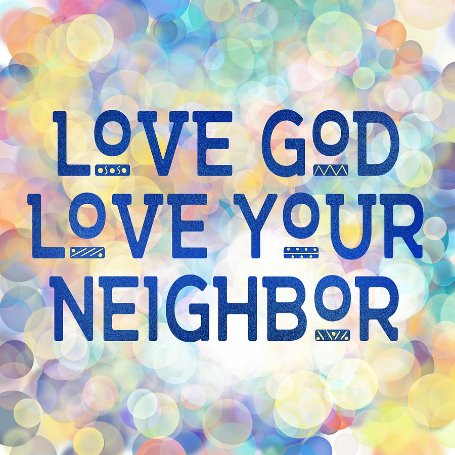 Love God Love Your Neighbor Poster cute Painting by Stewart Shaw | Fine ...