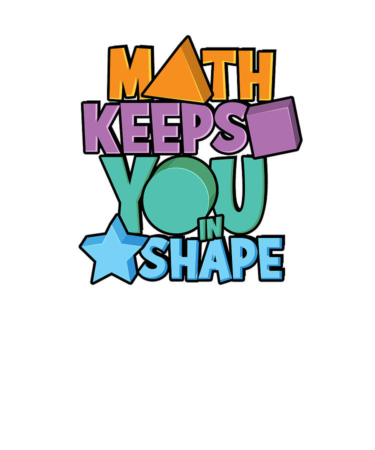 Math keeps you in shape - school Digital Art by Anthony Isha - Fine Art ...