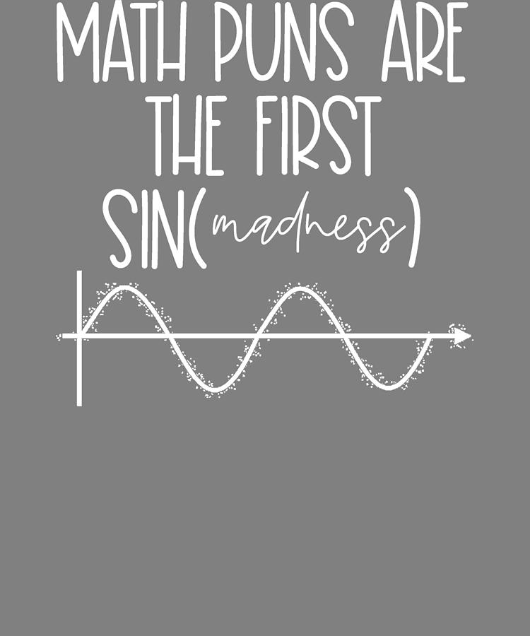 Math Puns Are the First Sin of Madness Math Humor Math Teacher Digital ...