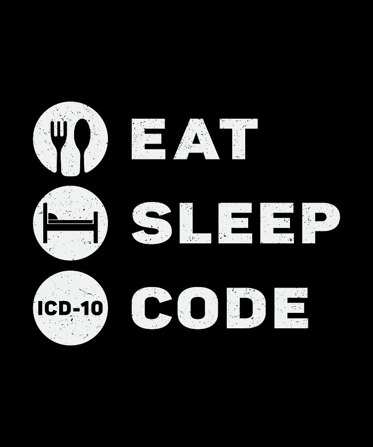 Medical Coder Eat Sleep Code Coding Icd Programmer Digital Art By Tshirtconcepts Marvin Poppe