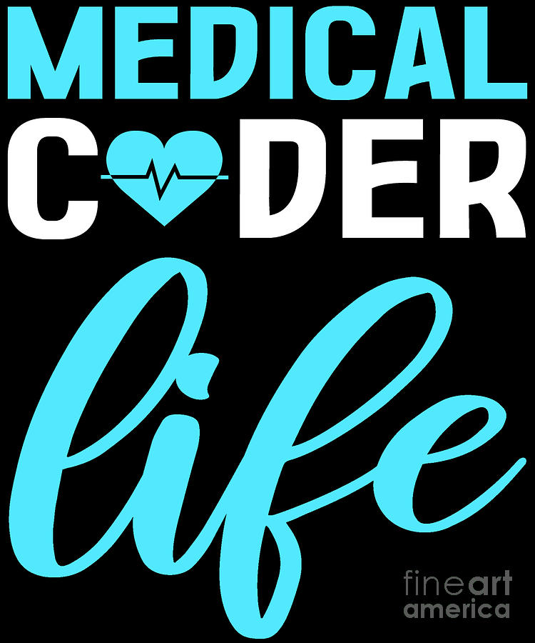 Medical Coder Life Clinical Coder Medical Coding Digital Art By Alessandra Roth Pixels