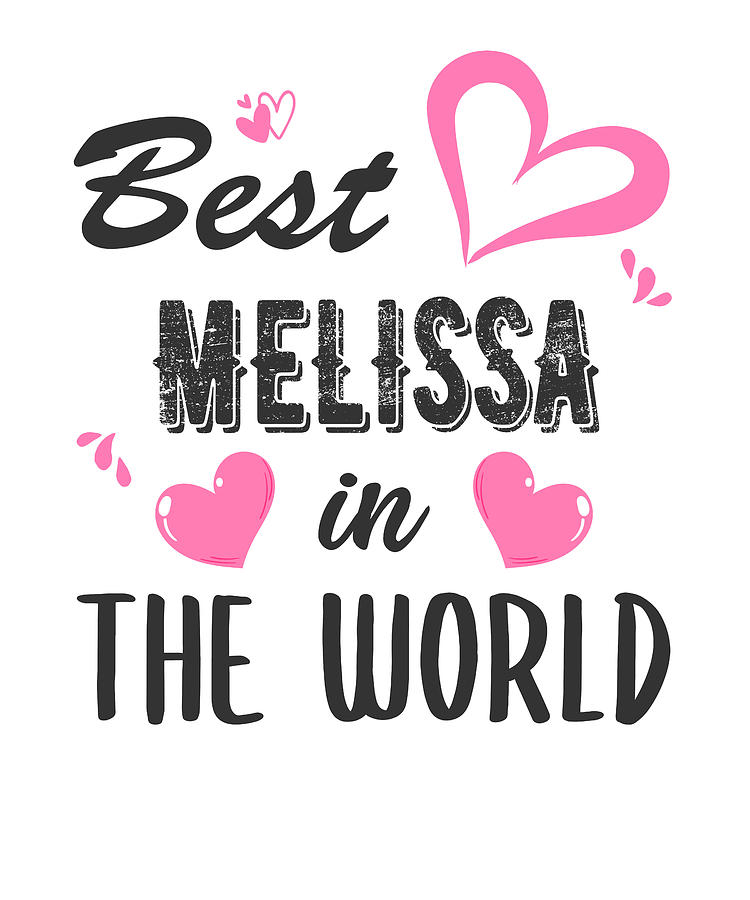Melissa Name Best Melissa In The World Digital Art By Elsayed Atta Pixels