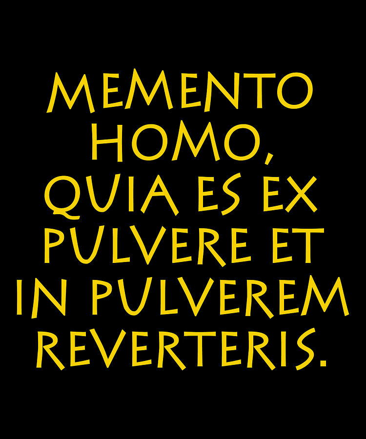 Memento homo quia es ex pulvere et in pulverem reverteris Digital Art ... Memento homo quia es ex pulvere et in pulverem reverteris Digital Art ...