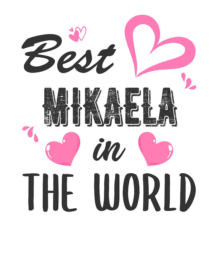 Mikaela Name Best Mikaela In The World Digital Art By Elsayed Atta Fine Art America