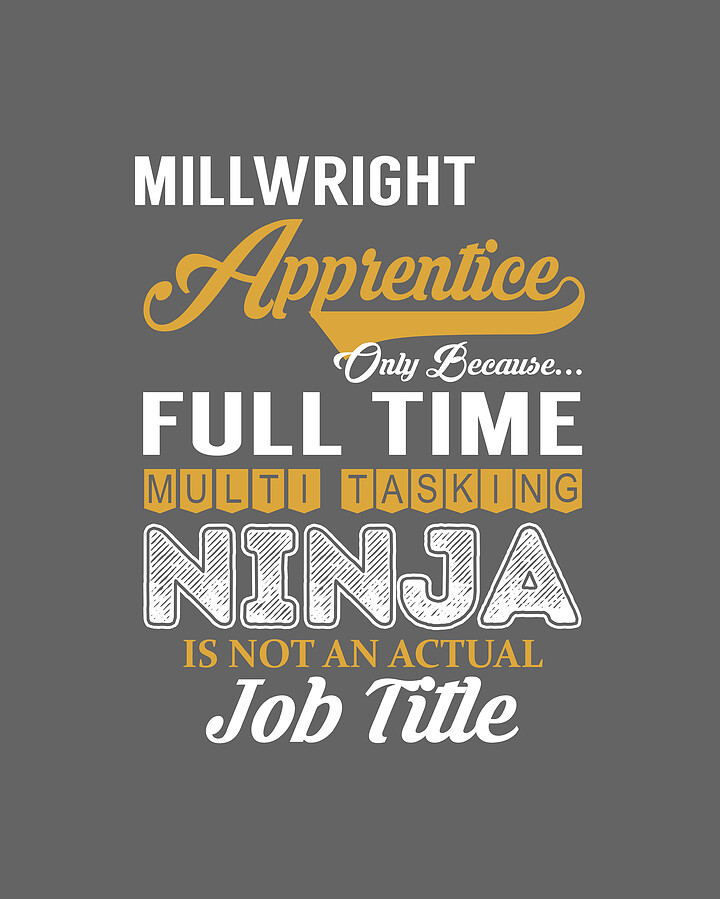 Millwright apprentice MultiTasking Digital Art by Job Shirts - Fine Art ...