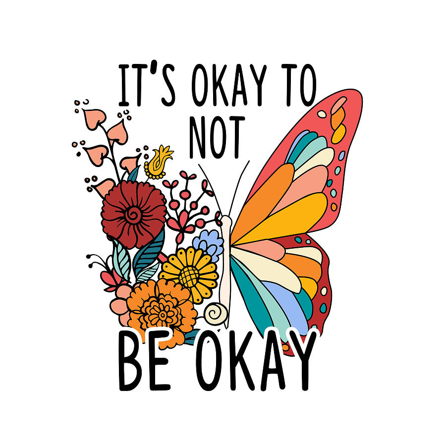 Mitara - It's Okay Not To Be Okay Mental Health Matters Digital Art by ...