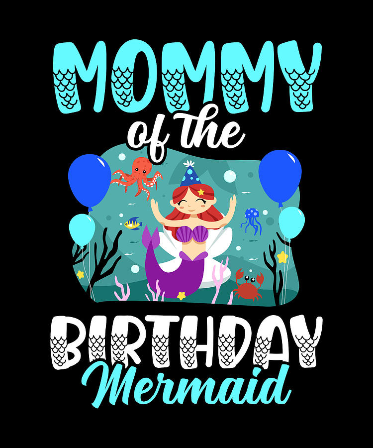 Mommy Of The Birthday Mermaid for a Mermaid Bride Digital Art by Tobias ...