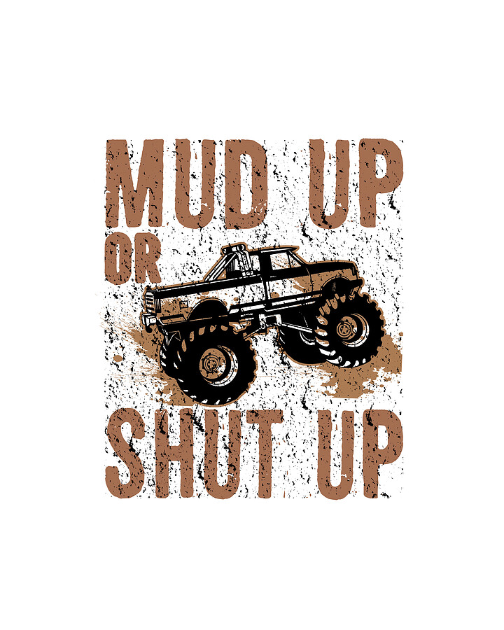 Mudder Gift Mud Up or Shut Up Mudding Humor Drawing by Kanig Designs - Fine Art America