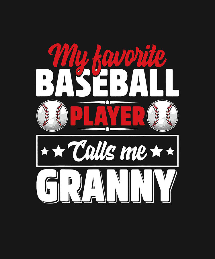 My Favorite Baseball Player Calls Me Granny Mothers Day Drawing By