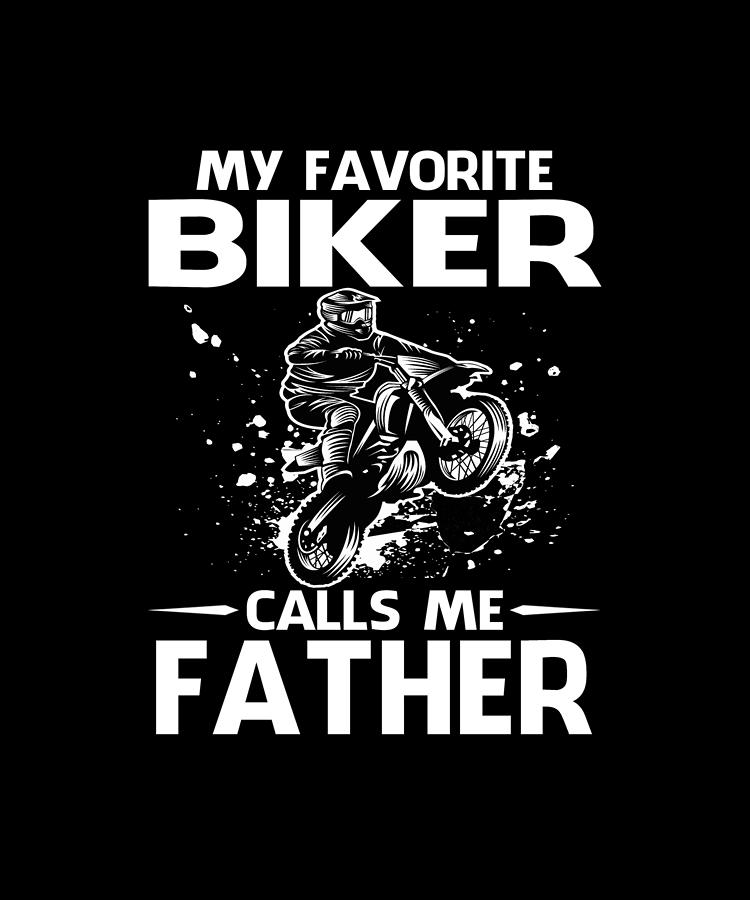 My Favorite Biker Calls Me FATHER Fathers Day Drawing by DHBubble - Fine Art America