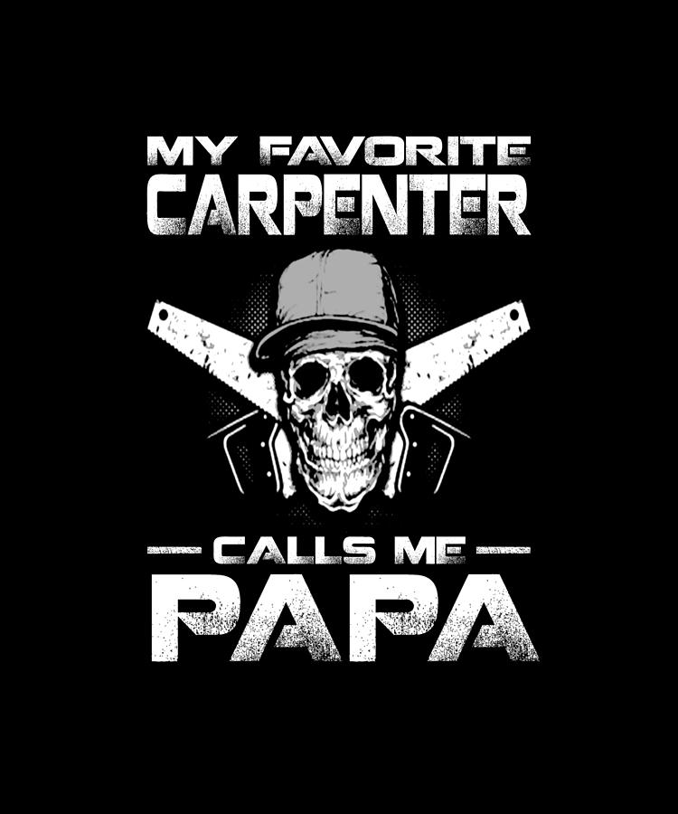 My Favorite Carpenter Calls Me PAPA Fathers Day Drawing by DHBubble - Fine Art America