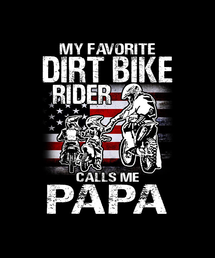 My Favorite Dirt Bike Rider Calls Me PAPA Fathers Day Drawing by DHBubble - Fine Art America