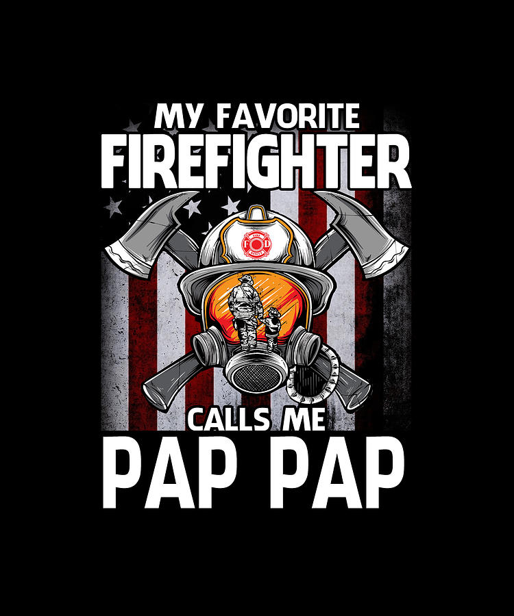 My Favorite Firefighter Calls Me PAP PAP US Flag Fathers Day Drawing by DHBubble - Fine Art America