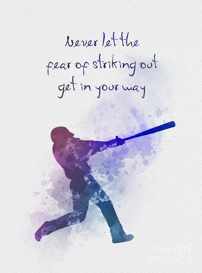 Never let the fear of Striking out get in your way Mixed Media by New ...