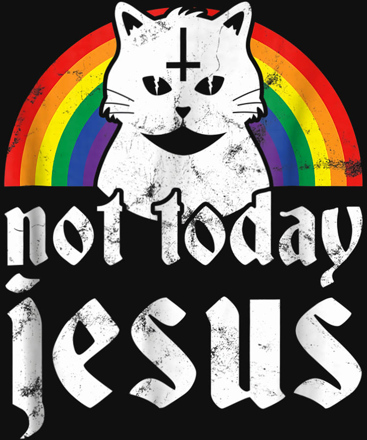 Not Today Jesus Shirt Rainbow Satanic Cat Goth Painting by Davis Davies ...