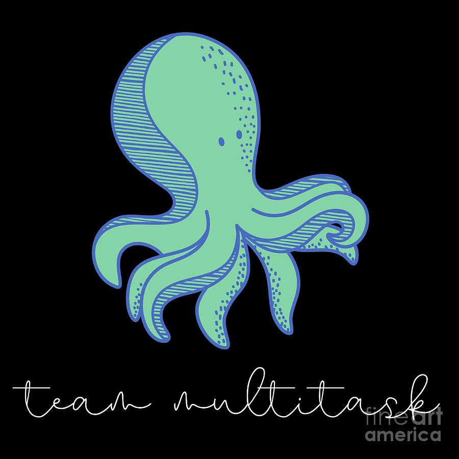 Octopus Is Team Multitask Digital Art by Nathalie Aynie - Fine Art America