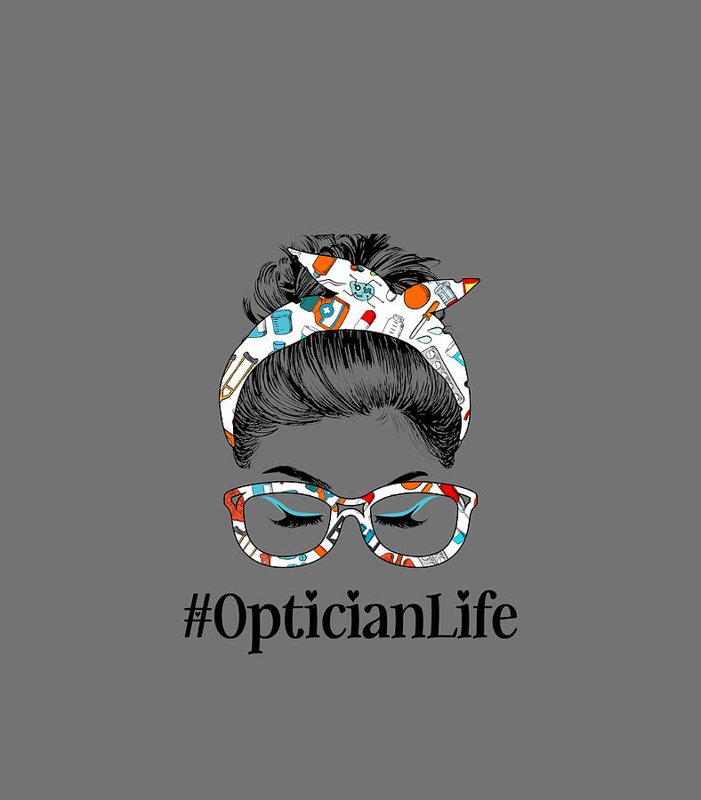 Optician Life Messy Hair Woman Bun Healthcare Worker Digital Art By