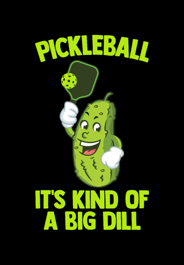 Pickleball It's Kind Of A Big Dill Digital Art by Tinh Tran Le Thanh ...