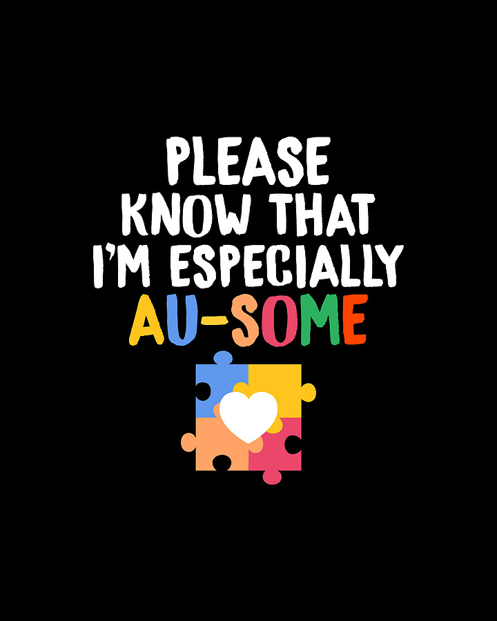Please Know That Im Especially AuSome Autism Digital Art by The Perfect ...