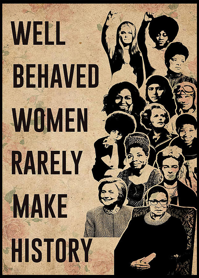 Poster Well Behaved Women Rarely Make History Digital Art By Gambrel