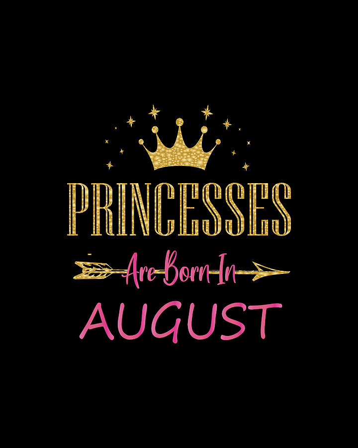 Princesses Are Born In August Cute Girls Birthday Party design Digital ...