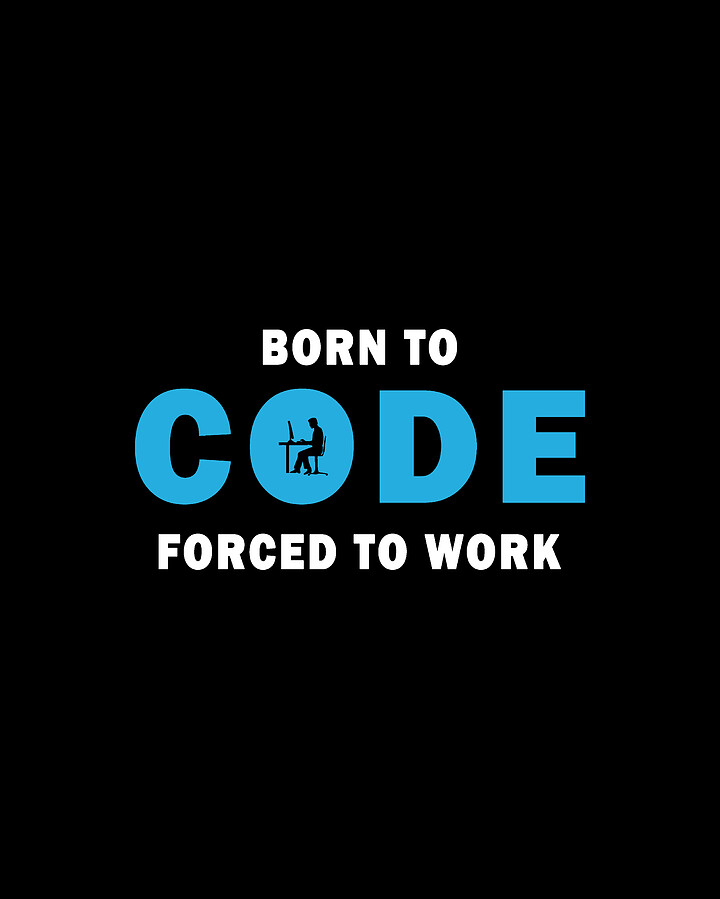 Programmer Born to code Digital Art by EQ Designs - Fine Art America