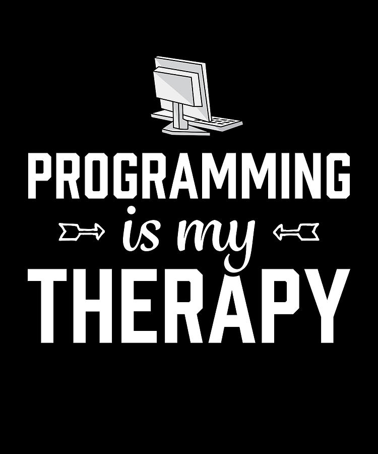 Programming is my Therapy - Coding Gift Digital Art by Philip Anders ...