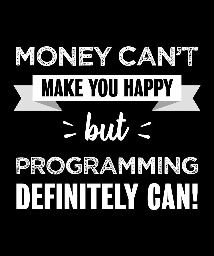 Programming makes you happy Funny Gift Digital Art by P A - Fine Art ...