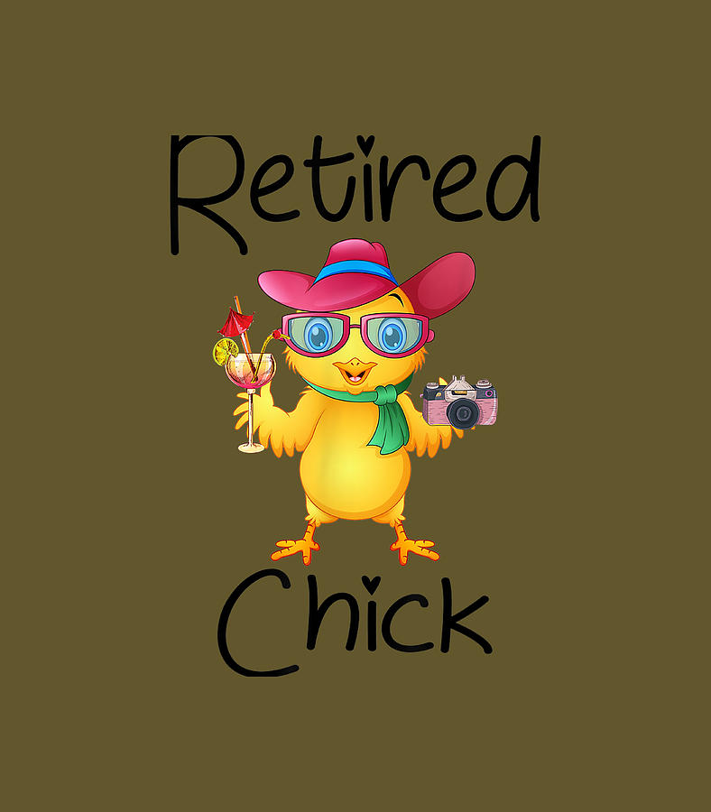 Retired Chick Chicken For Retirement Party Digital Art by Henry Alivia ...