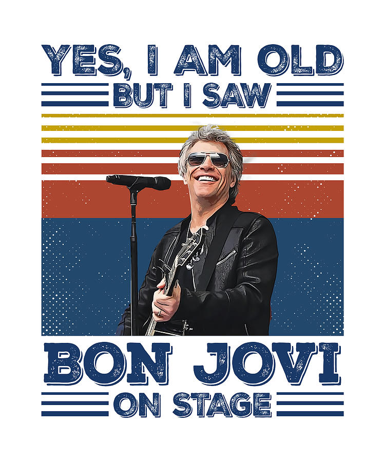 Retro Yes I'm Old But I Saw Bon Jovi On Stage Digital Art by Do Van Phung - Fine Art America