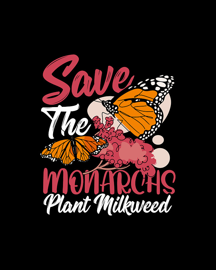 Save The Monarchs Plant Milkweed Monarch Butterfly Digital Art by ...