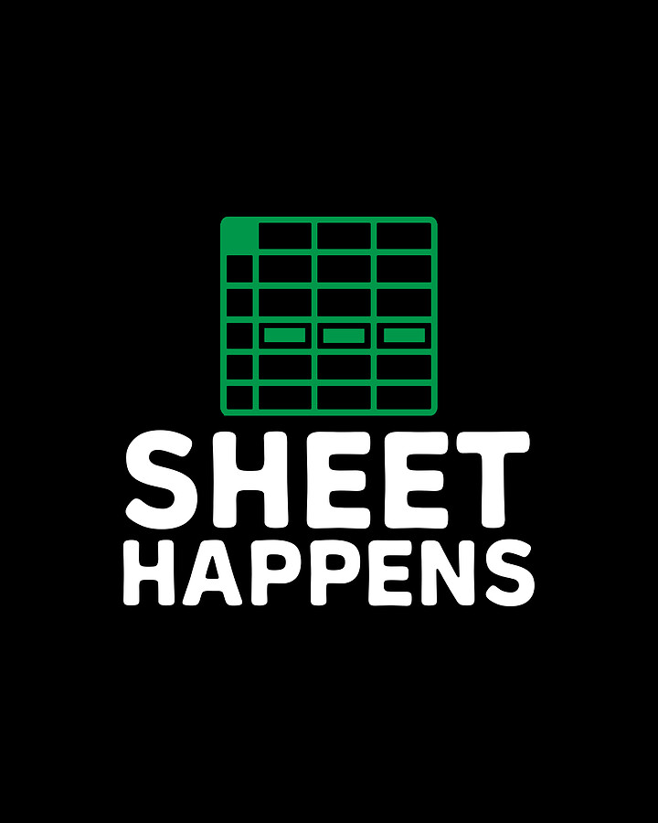 Sheet Happens Spreadsheet Accounting Digital Art by Me - Fine Art America
