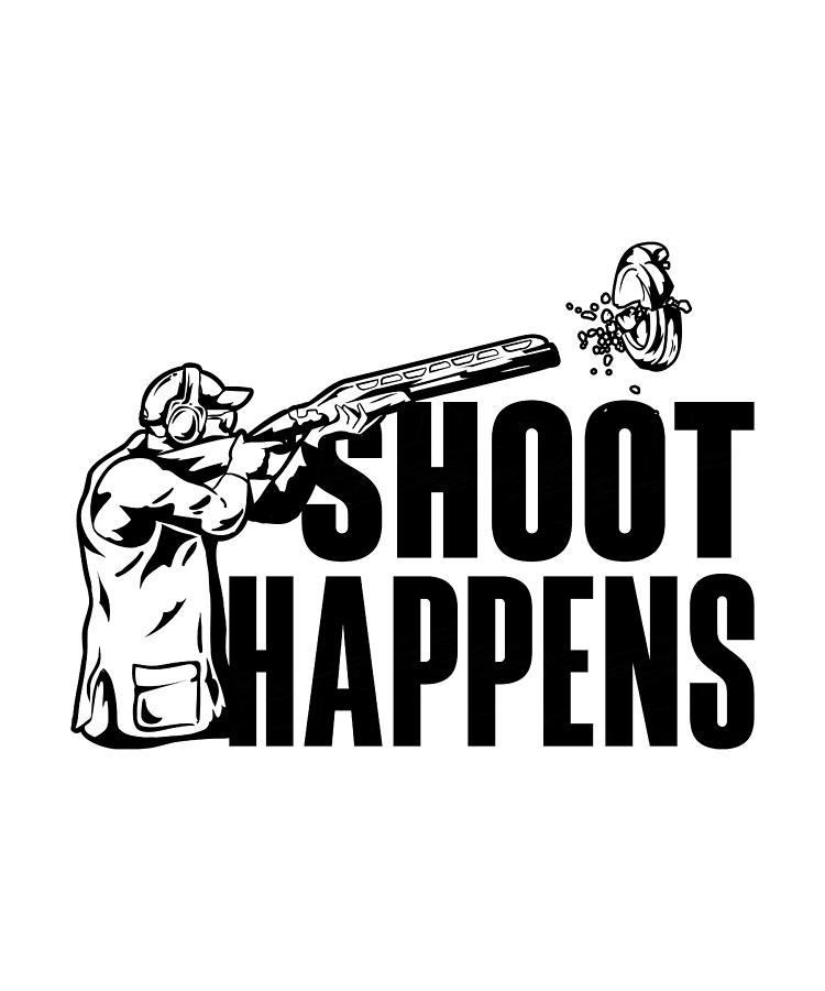 Shoot Happens Clay Shooting Target Hunting Shooter Digital Art By Tshirtconcepts Marvin Poppe