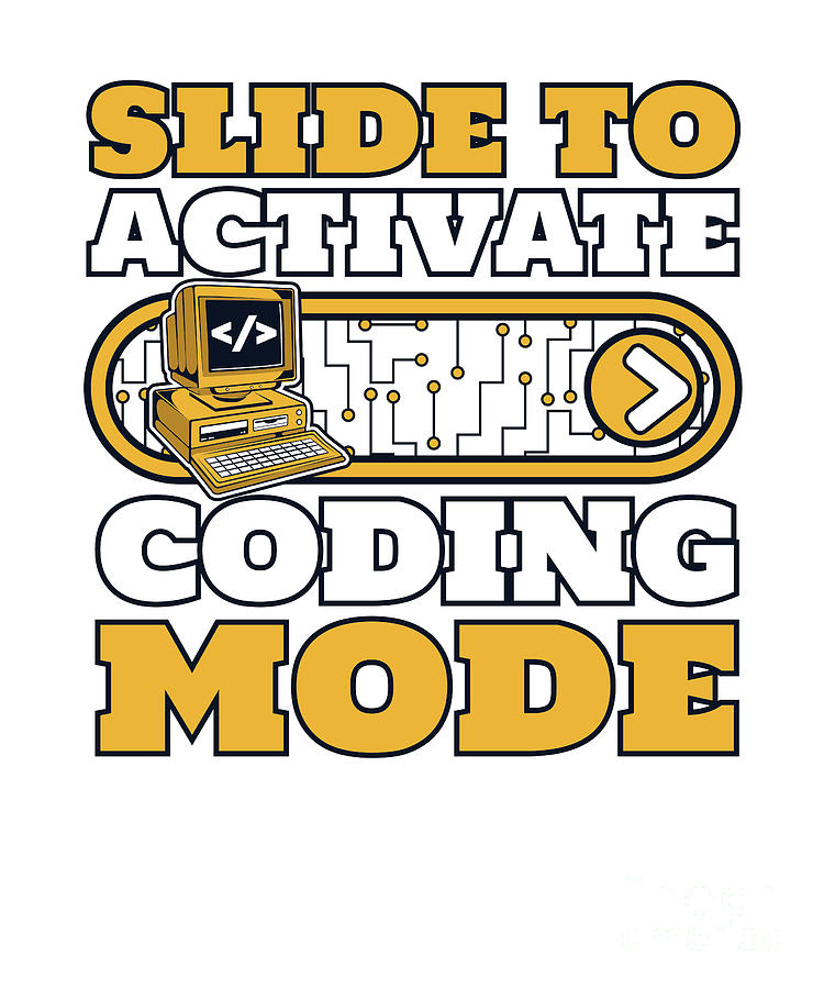 Slide To Activate Coding Mode Engineer Software Developer Digital Art by Graphics Lab - Fine Art ...