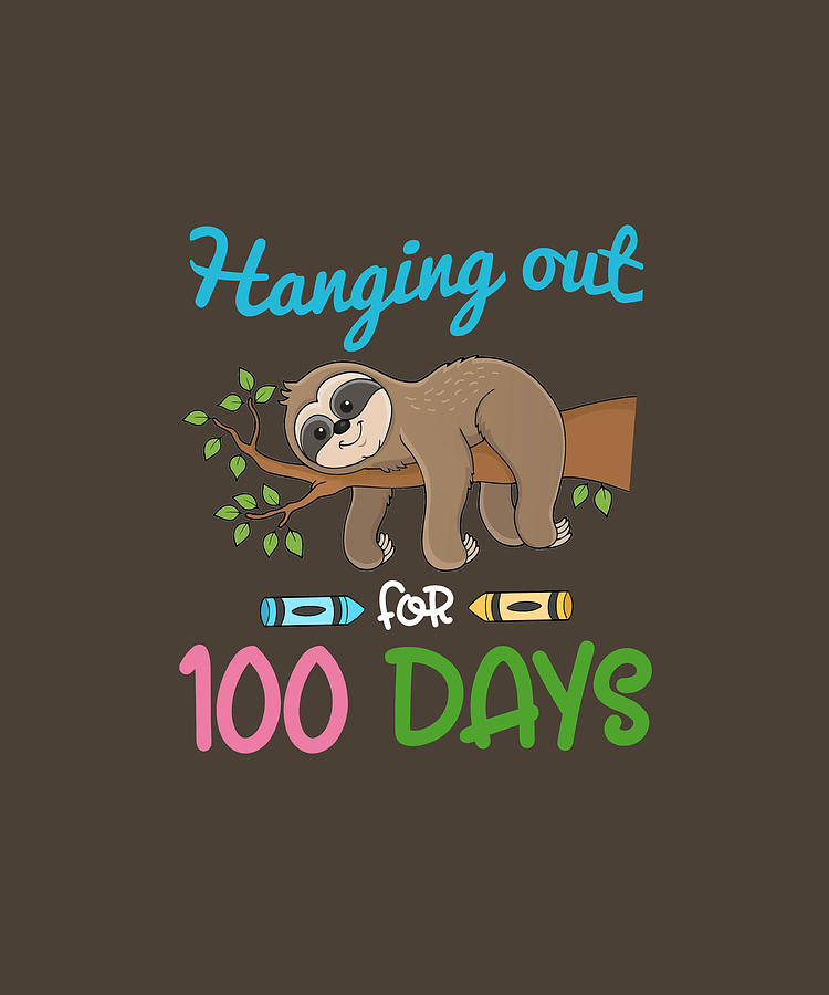 Sloth Hanging Out For 100 Days Of School TShirt Digital Art by Felix ...