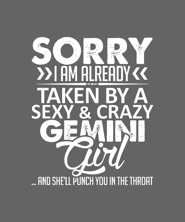 Sorry I Am Already Taken By A Sexy And Crazy Gemini Girl Daughter