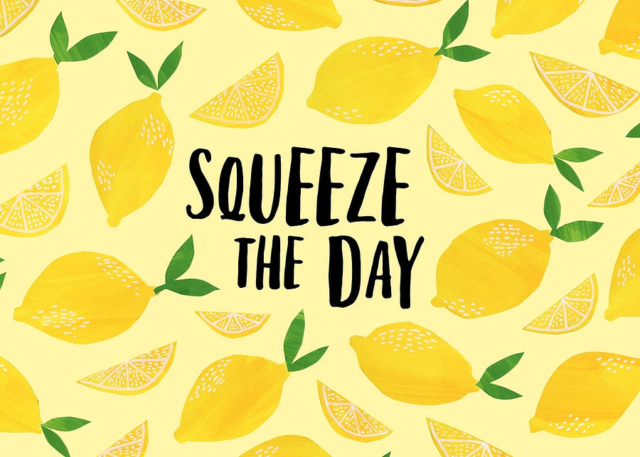 Squeeze the Day Poster Painting by Carlie Oscar | Fine Art America