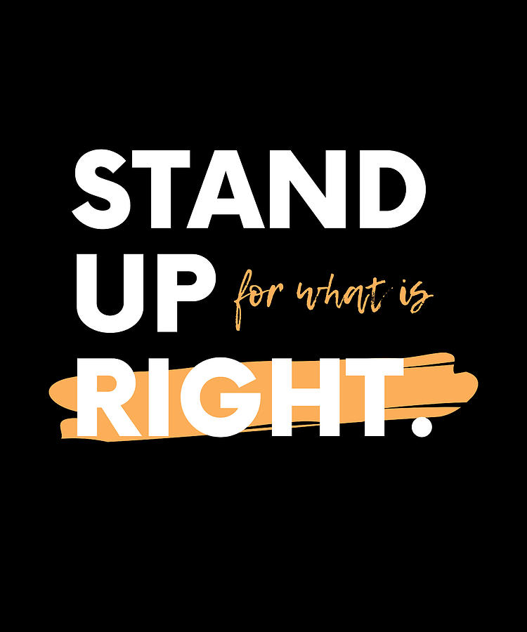 Stand Up For What Is Right Digital Art by Alberto Rodriguez - Fine Art ...