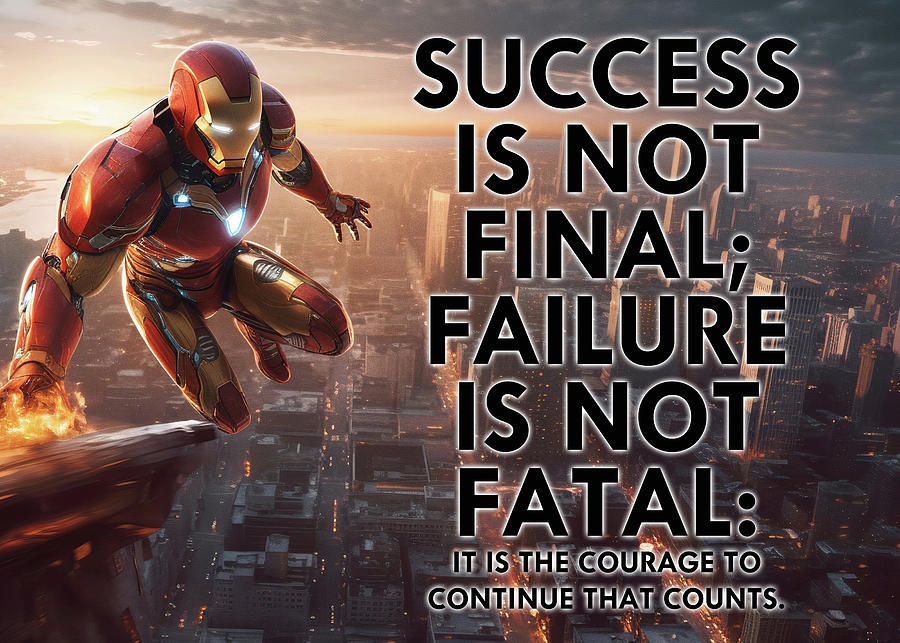 Success Is Not Final Failure Is Not Fatal It Is The Courage To Continue ...