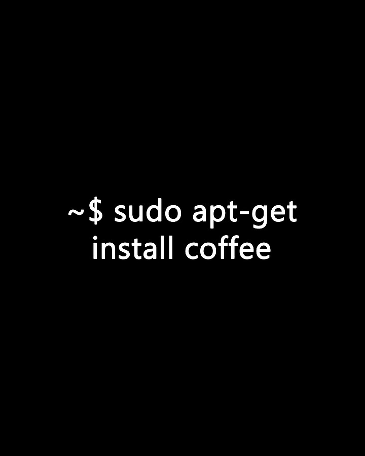 Sysadmin Linux Sudo Apt-Get Install Coffee Digital Art by EQ Designs - Pixels