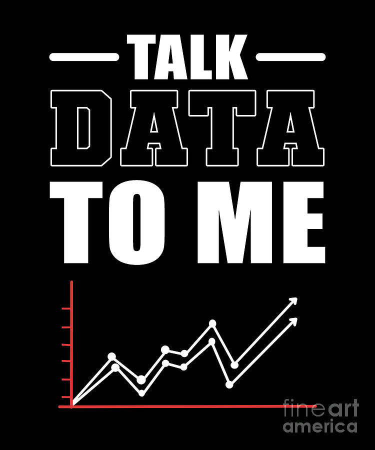 Talk Data To Me - Data Scientist Data Analyst Digital Art by Alessandra ... Talk Data To Me - Data Scientist Data Analyst Digital Art by Alessandra ...