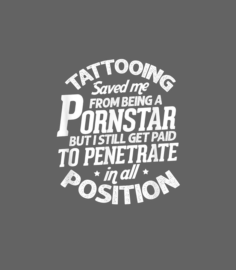 Tattoo Artist Funny Tattooing Saved Me From Being A Pornstar Digital