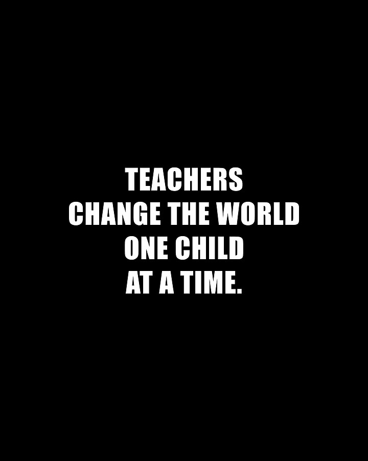 Teachers Change The World One Child At A Time Digital Art by Wowshirt ...
